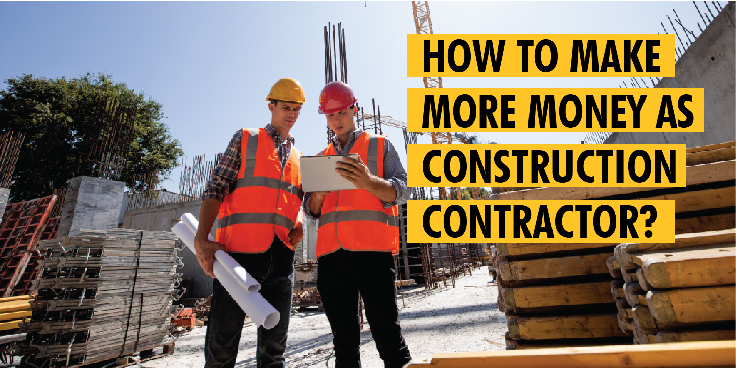 How To Make More Money As Construction Contractor - SoftEstimating